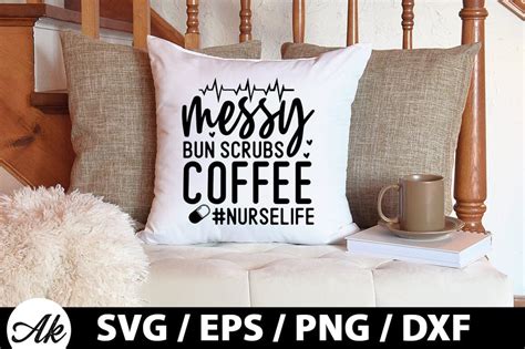 Messy Bun Scrubs Coffee Nurselife Svg So Fontsy