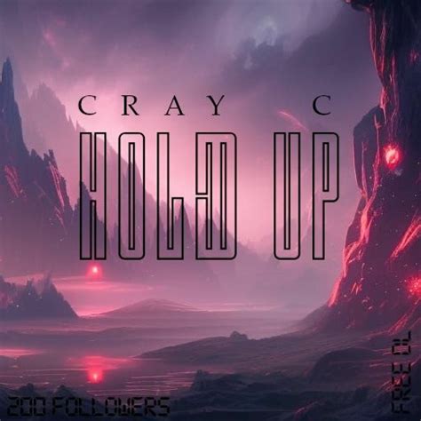 Stream Hold Up Cray C Free Dl By Cray C Listen Online For Free On