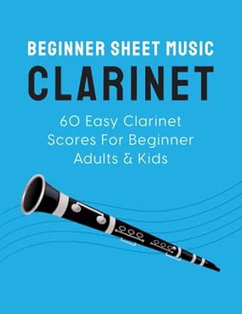 Beginner Sheet Music For Clarinet 60 Easy Clarinet Scores