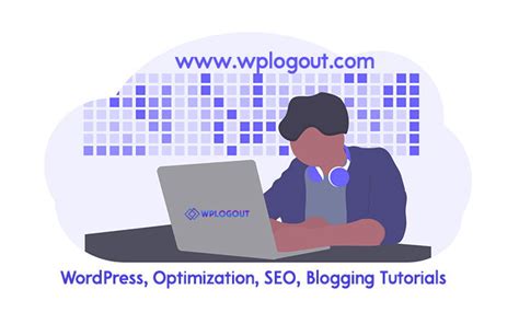 Wplogout Wordpress Seo Blogging Tutorials For Beginners