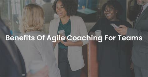 Benefits Of Agile Coaching For Teams