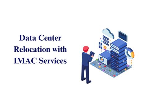 Smooth And Secure Data Center Relocation With Imac Services