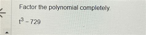 solved factor the polynomial completely t3 729