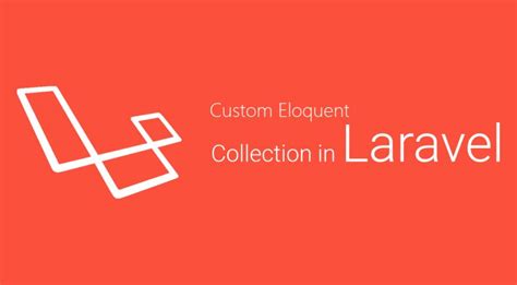 José Martínez On Linkedin Create And Use Custom Laravel Eloquent