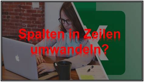 Excel Zeile In Spalte Umwandeln So Gehts Ganz Schnell