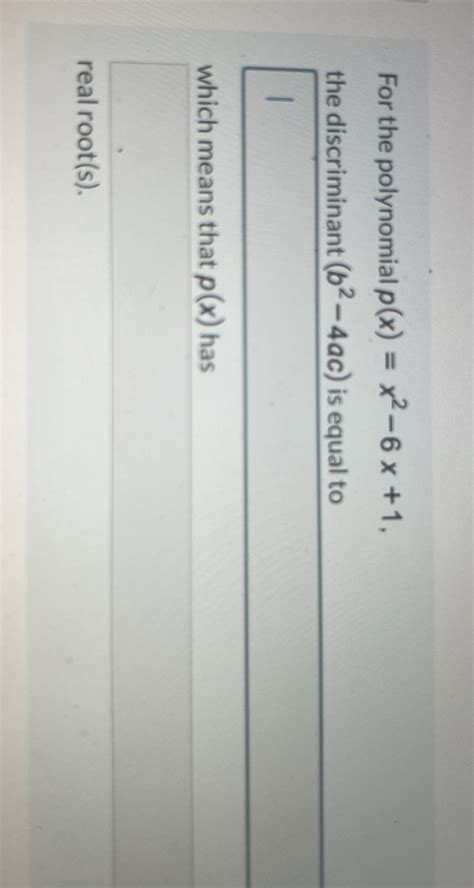Solved For The Polynomial P X X2 6x 1 ﻿the Discriminant