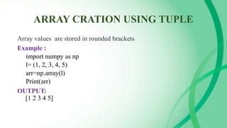 CREATING NUMPY ARRAYS IN PYTHON WITH AN EXAMPLE | PPTX