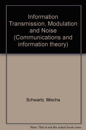 Information Transmission Modulation And Noise A Unified Approach To Communication Systems