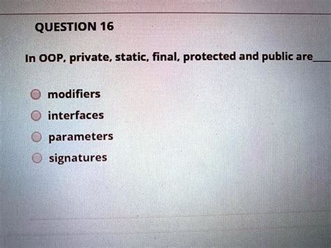 Get Answer Question 16 In Oop Private Static Final Protected And