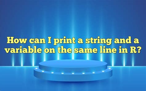 How Can I Print A String And A Variable On The Same Line In R