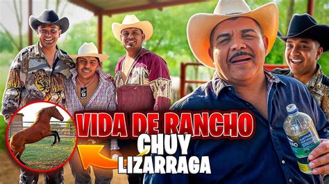 Así Es La Vida De Rancho Con Chuy Lizárraga Maza Clan Youtube