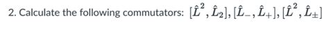 Solved Alae 2 Ad 22 Calculate The Following Commutators