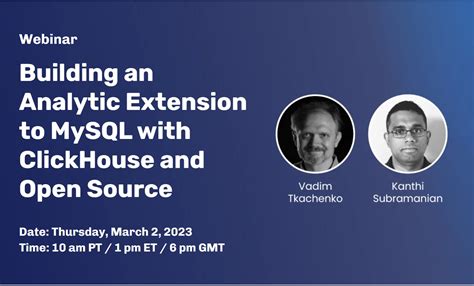 Building An Analytic Extension To Mysql With Clickhouse And Open Source Webinar