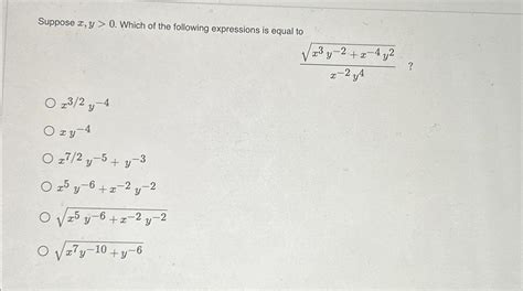 Solved Suppose X Y 0 ﻿which Of The Following Expressions Is