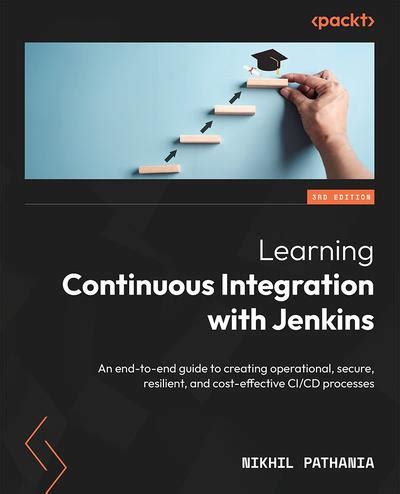 Learning Continuous Integration With Jenkins An End To End Guide To Creating Operational