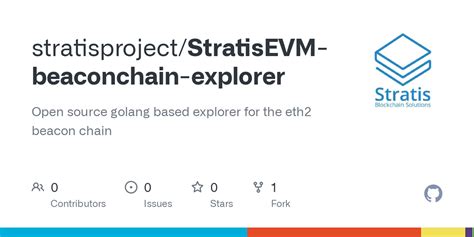 GitHub Stratisproject StratisEVM Beaconchain Explorer Open Source Golang Based Explorer For