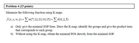 Solved Minimize The Following Function Using K Maps