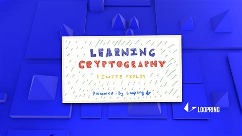 learning cryptography finite fields loopring protocol medium