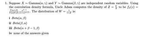 solved 1 suppose x∼gamma α γ and y∼gamma β γ are