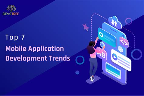 Top 7 Mobile Application Development Trends Devstree Au