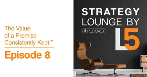 Strategy Lounge Episode 8 — The Value Of A Promise Consistently Kept
