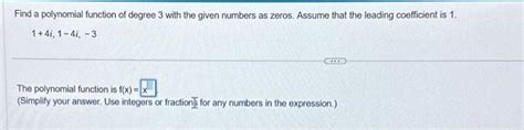 Solved Find A Polynomial Function Of Degree With The Given Chegg