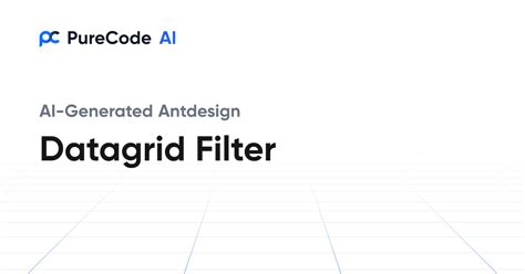 Build Great Antdesign Datagrid Filter Components Faster Using Ai Tools