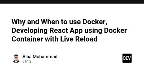 Alaa Mohammad On Linkedin Why And When To Use Docker Developing React