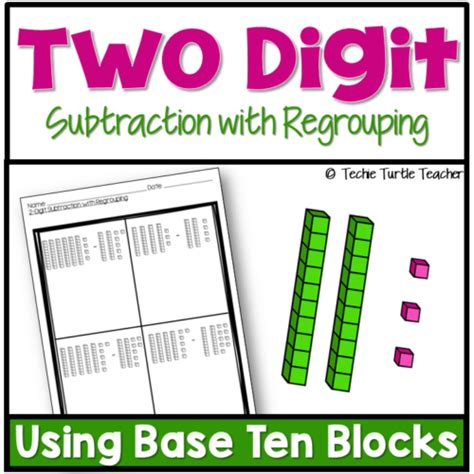 Digit Subtraction With Regrouping Using Base Ten Blocks Made By Teachers