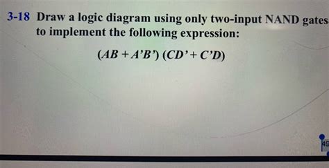 solved 3 18 draw a logic diagram using only two input nand
