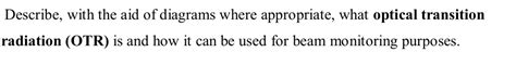 Solved Describe With The Aid Of Diagrams Where Appropriate What Optical Transition Radiation