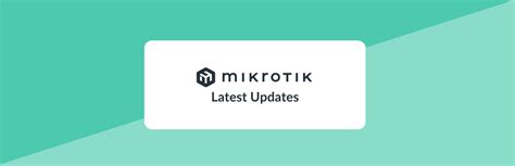 Mikrotik Latest Updates — Ms Dist