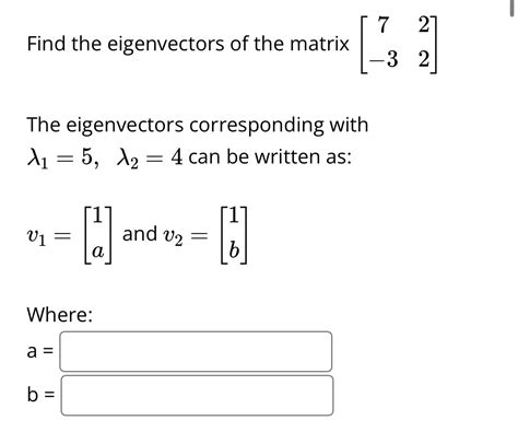 Solved Find The Eigenvectors Of The Matrix 72 32 The
