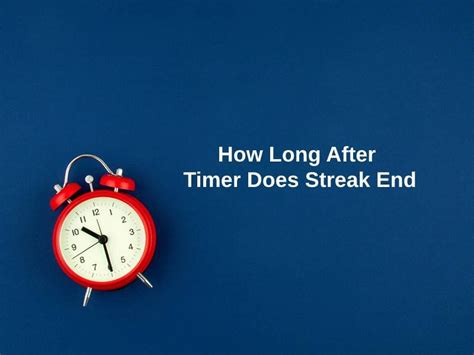 How Long After Timer Does Streak End And Why How Long After Timer Does Streak End And Why