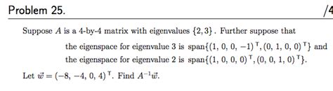Solved Suppose A Is A 4 By 4 Matrix With Eigenvalues 2 3
