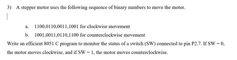 Solved 3a Stepper Motor Uses The Following Sequence Of Binary Numbers