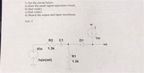 Solved For The Circuit Below Find A Draw The Small Signal Chegg