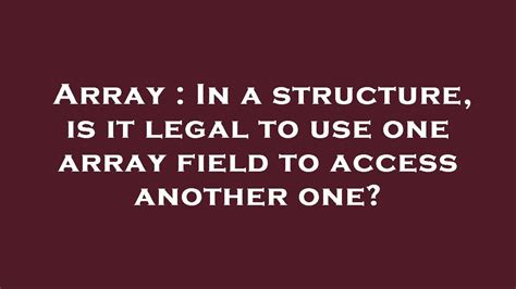 Array In A Structure Is It Legal To Use One Array Field To Access Another One Youtube