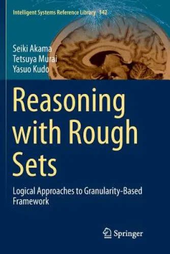 Reasoning With Rough Sets Logical Approaches To Granularity Based