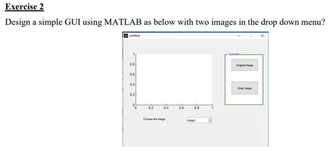 Solved Exercise Design A Simple GUI Using MATLAB As Below Chegg Com