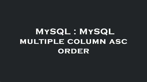 MySQL MySQL Multiple Column Asc Order YouTube
