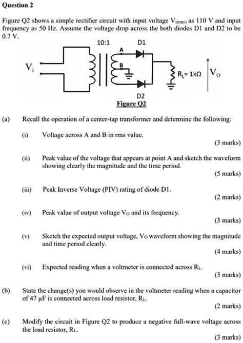 Solved Figure Q2 Shows A Simple Rectifier Circuit With Input Voltage Vi Ms As 110 V And Input