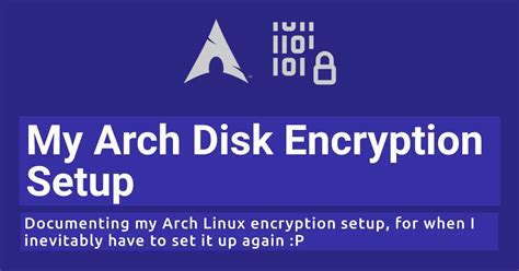 My Arch Disk Encryption Setup