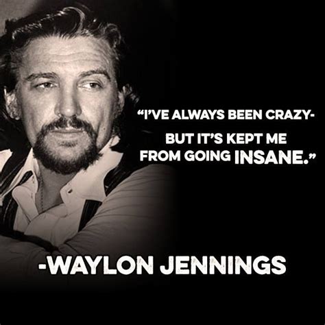 Classic Waylon Jennings Quote That I Just Had To Share Because It So