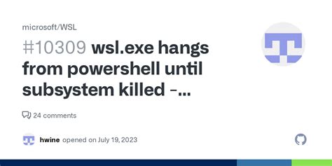 Wsl Exe Hangs From Powershell Until Subsystem Killed Arm64 Aarch64 · Issue 10309 · Microsoft
