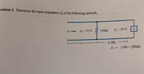 Solved Roblem 2 Determine The Input Impedance Zin Of The