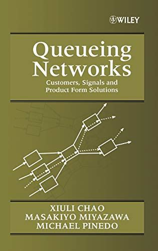 Queueing Networks Customers Signals And Product Form Solutions By Chao Xiuli Miyazawa