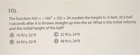 Solved 10 The Function H T 16t 2 32t 24 Models The Height H In