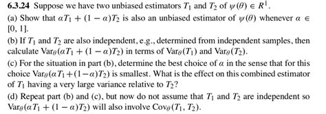 Solved 6 3 24 Suppose We Have Two Unbiased Estimators T1 And