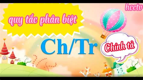 Phân biệt CH TR Quy tắc chính tả Tiếng việt YouTube